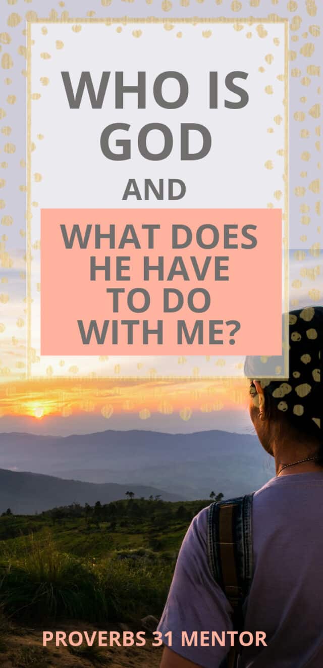 Who is God & What Does He Have to Do with Me?