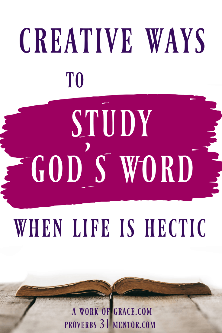 3 Creative Ways to Study God's Word When Life is Hectic