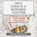 How to Create a Morning Routine that Calms the Chaos - Proverbs 31 Mentor