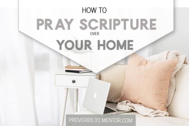 How to Pray Scripture Over Each Room of Your Home
