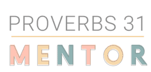 Proverbs 31 Mentor - Grow in the Gospel