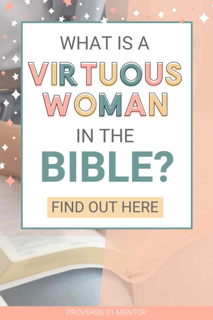 Virtuous Woman in the Bible: What Does Proverbs 31:10-31 Say